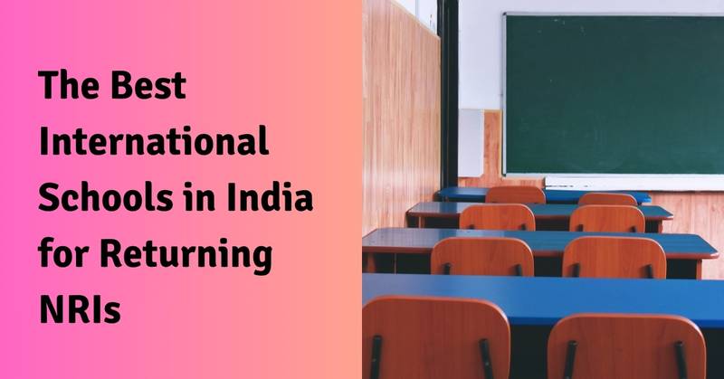 The Best International Schools In India For Returning NRIs