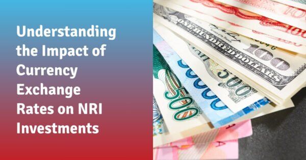Currency Exchange Rates: Impact On NRI Investments